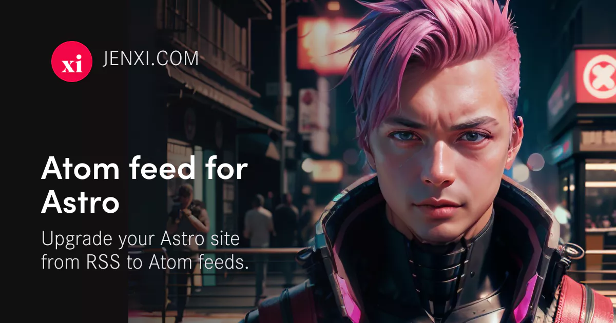Atom feed for Astro | Jenxi Seow