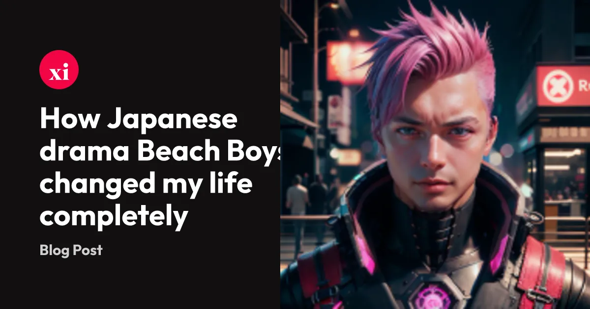 How Japanese drama Beach Boys changed my life completely