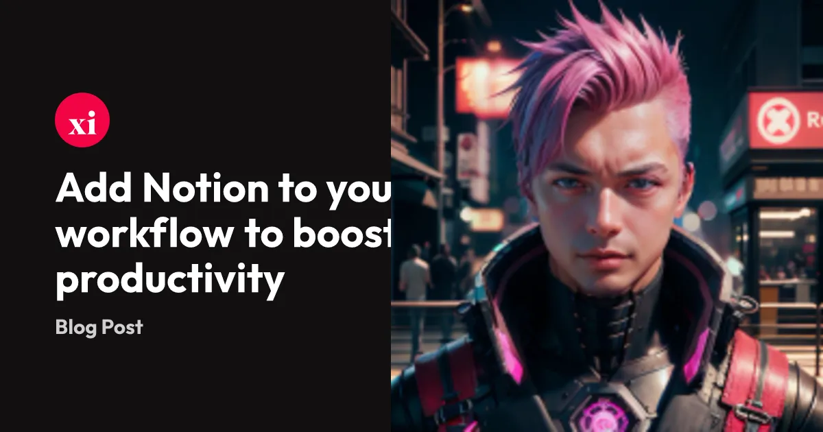 Add Notion to your workflow to boost productivity | Jenxi Seow