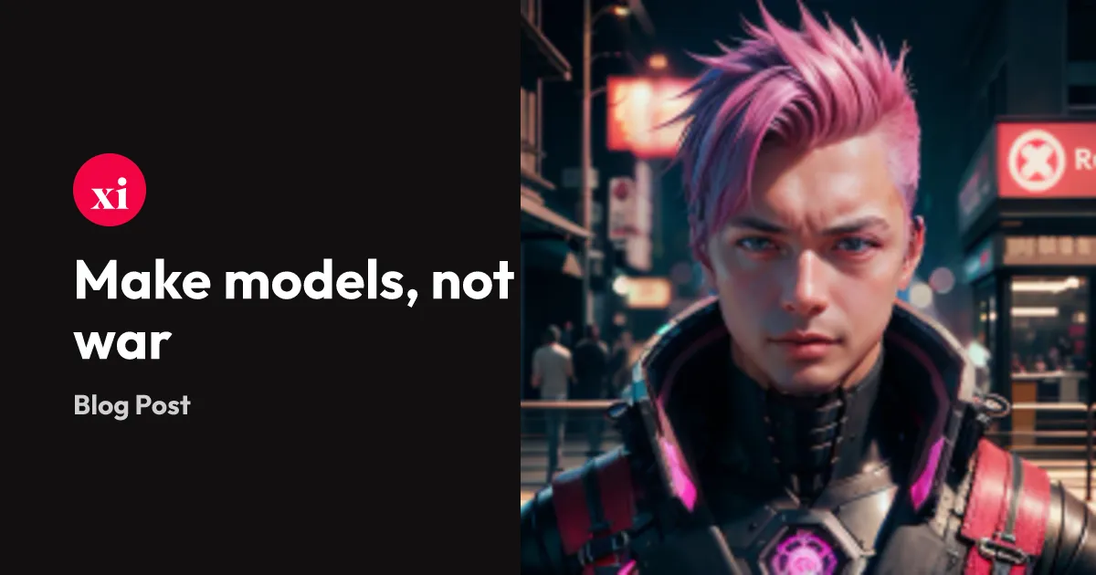 Make models, not war | Jenxi Seow