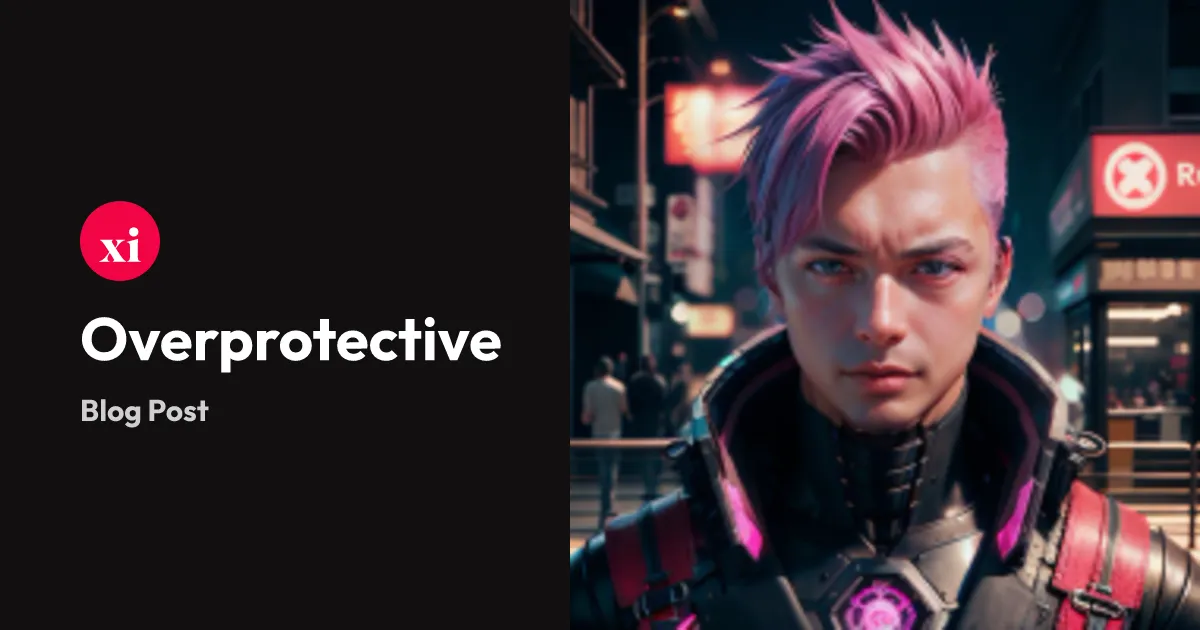 Overprotective | Jenxi Seow