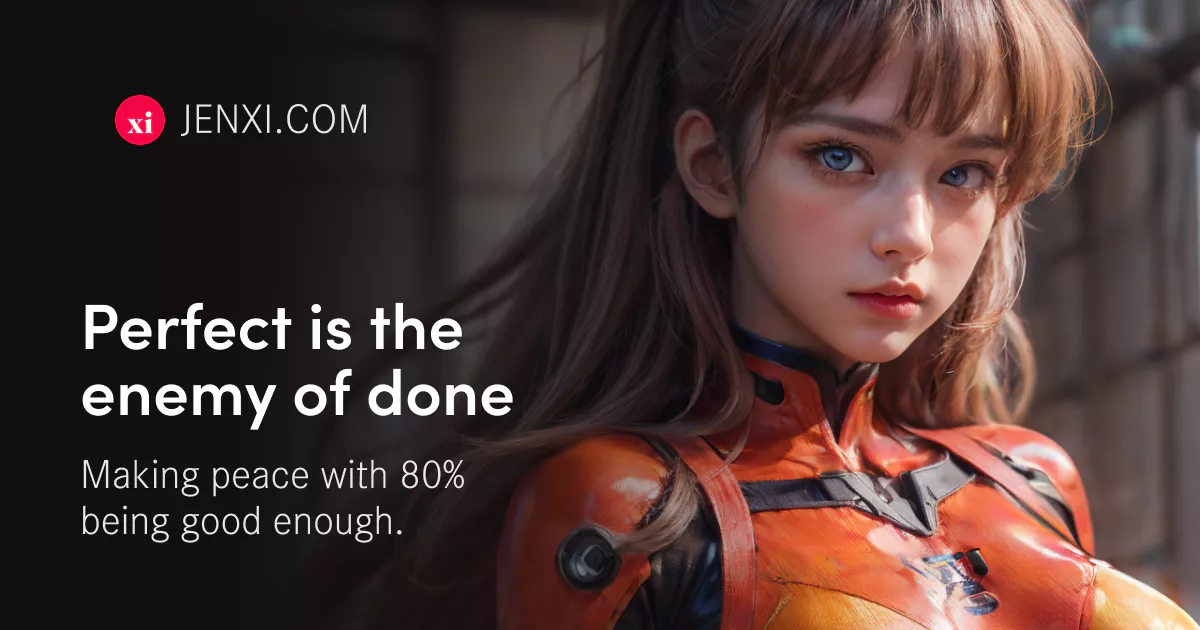 Perfect is the enemy of done | Jenxi Seow