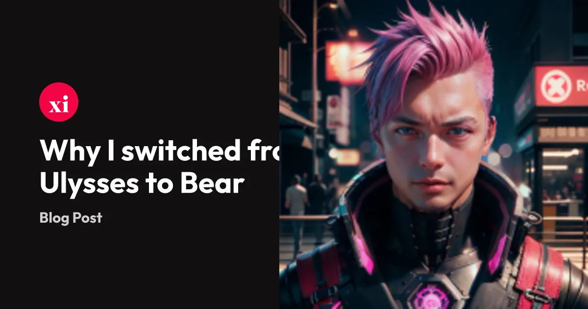 Why I switched from Ulysses to Bear | Jenxi Seow